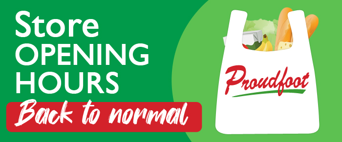 Proudfoot Supermarkets - Store Opening Hours - Back To Normal